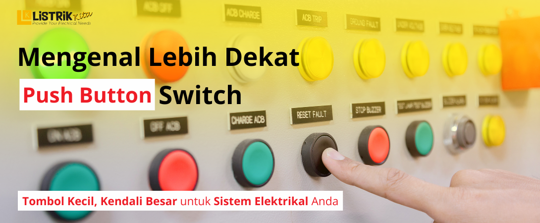 ListrikKita.com | Mengenal Push Button Switch dan Fungsinya